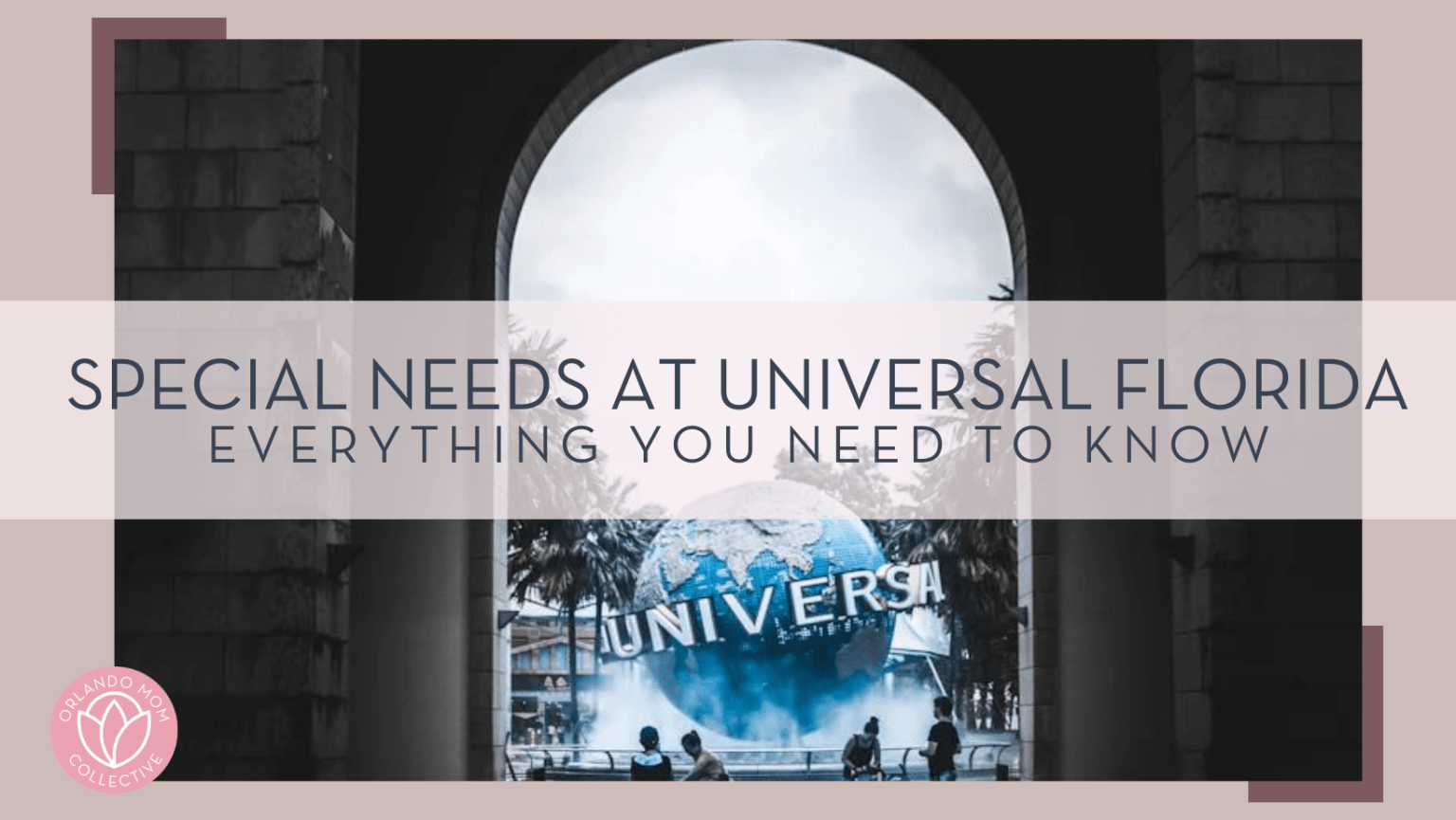 Everything to Know about Special Needs at Universal Florida